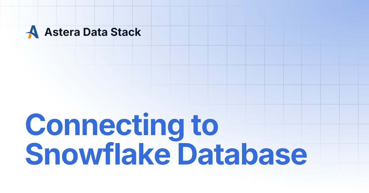 Connecting to Snowflake Database | Astera Data Stack