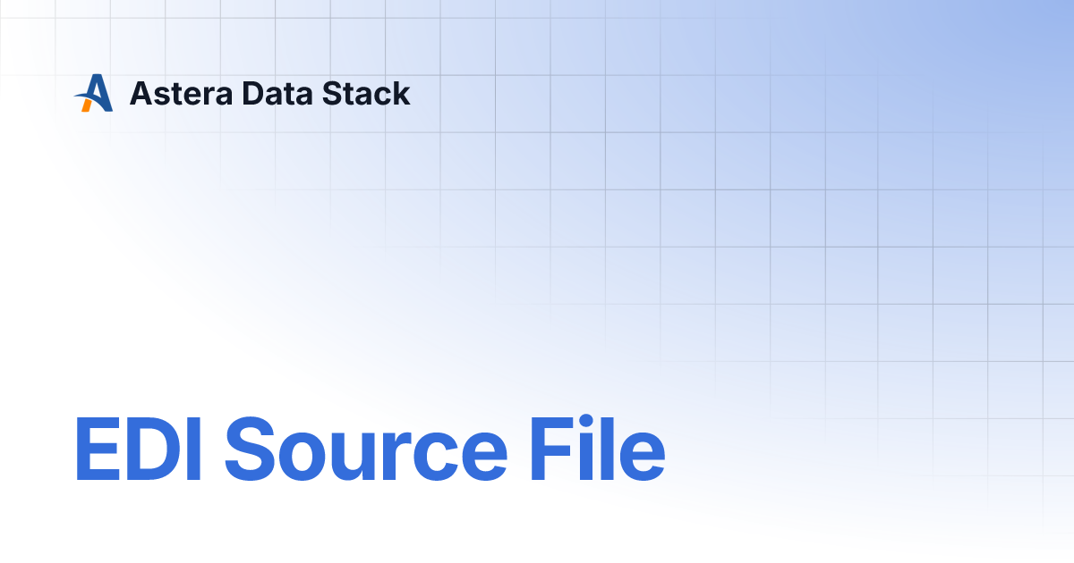 EDI Source File | Astera Data Stack