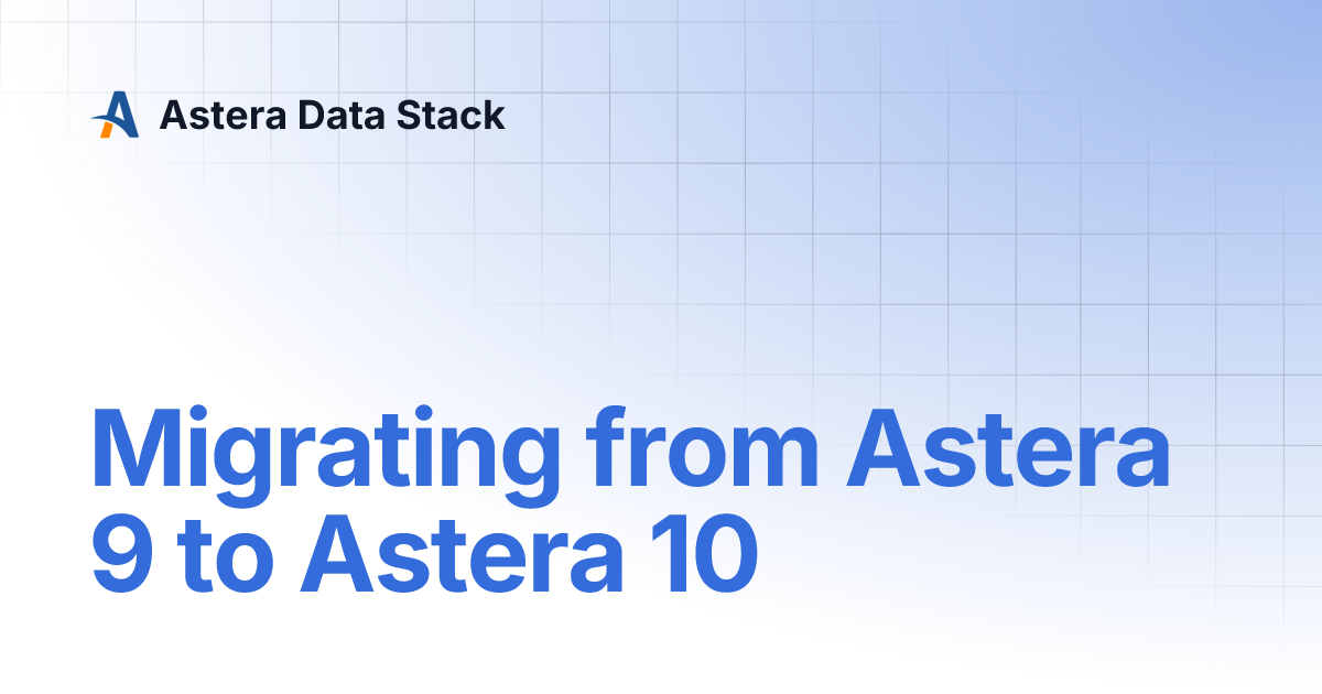 Migrating from Astera 9 to Astera 10 | Version 10 | Astera Data Stack