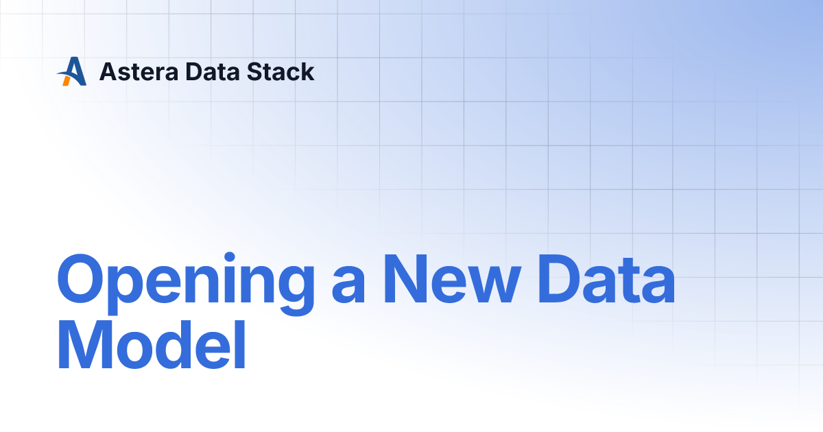 Opening a New Data Model | Astera Data Stack