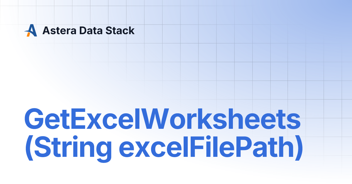 GetExcelWorksheets (String excelFilePath) | Astera Data Stack