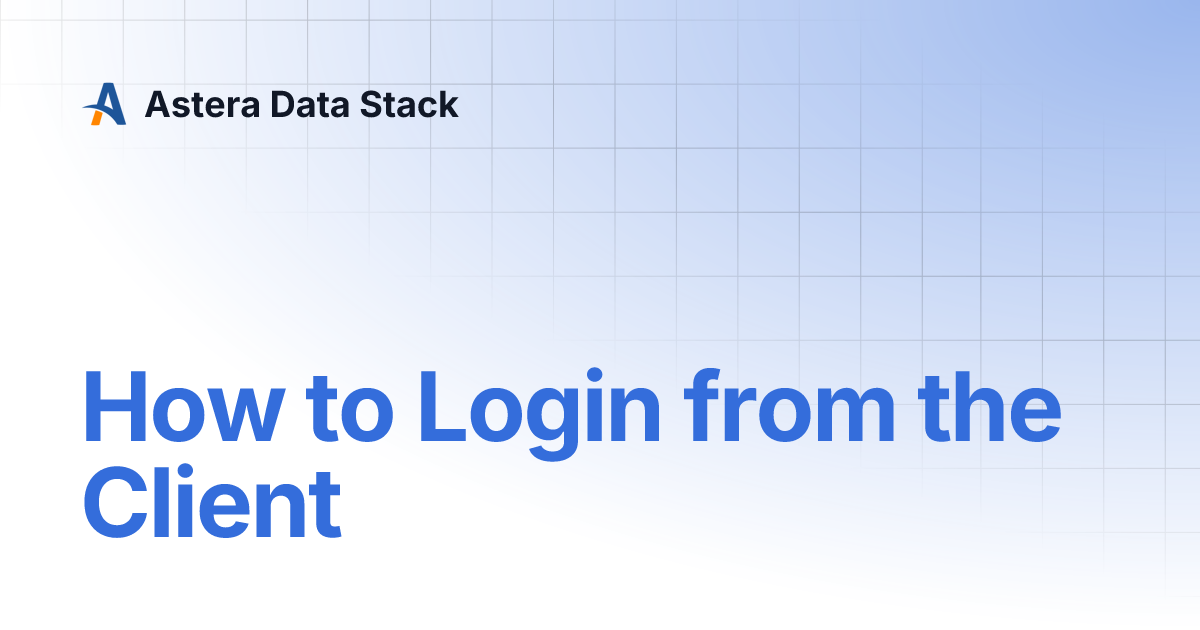 How to Login from the Client | Version 10 | Astera Data Stack
