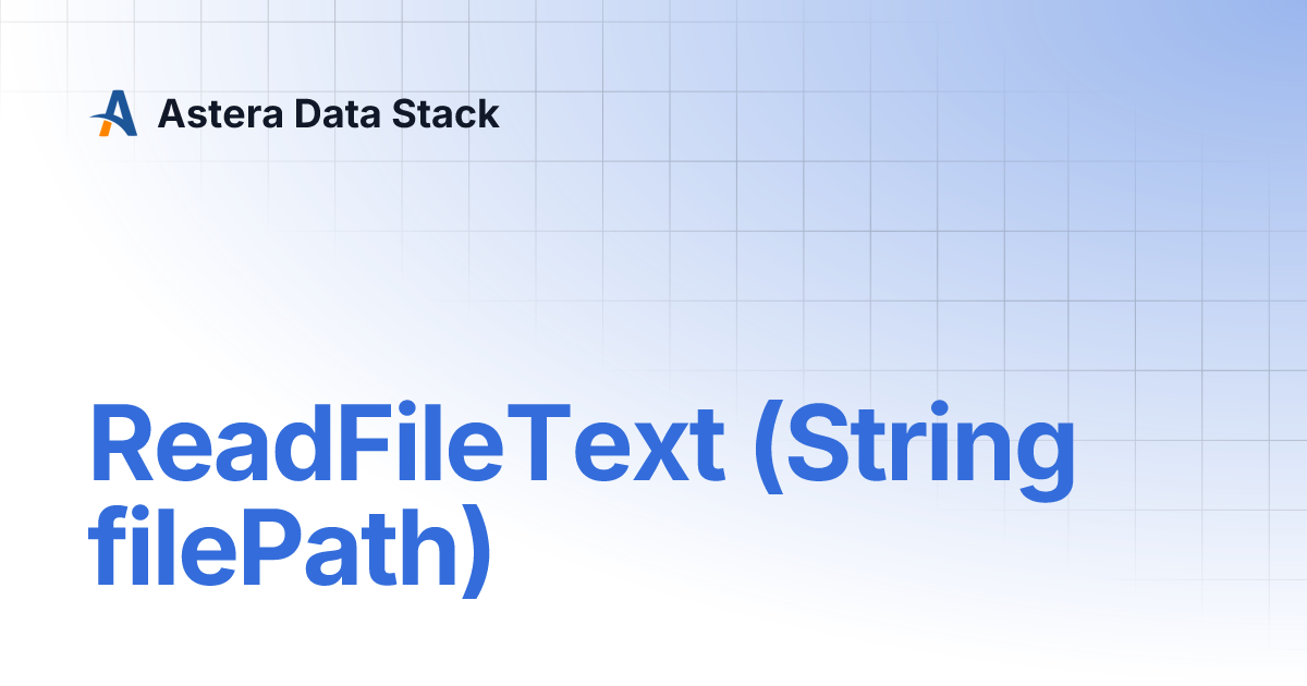 ReadFileText (String filePath) | Version 10 | Astera Data Stack
