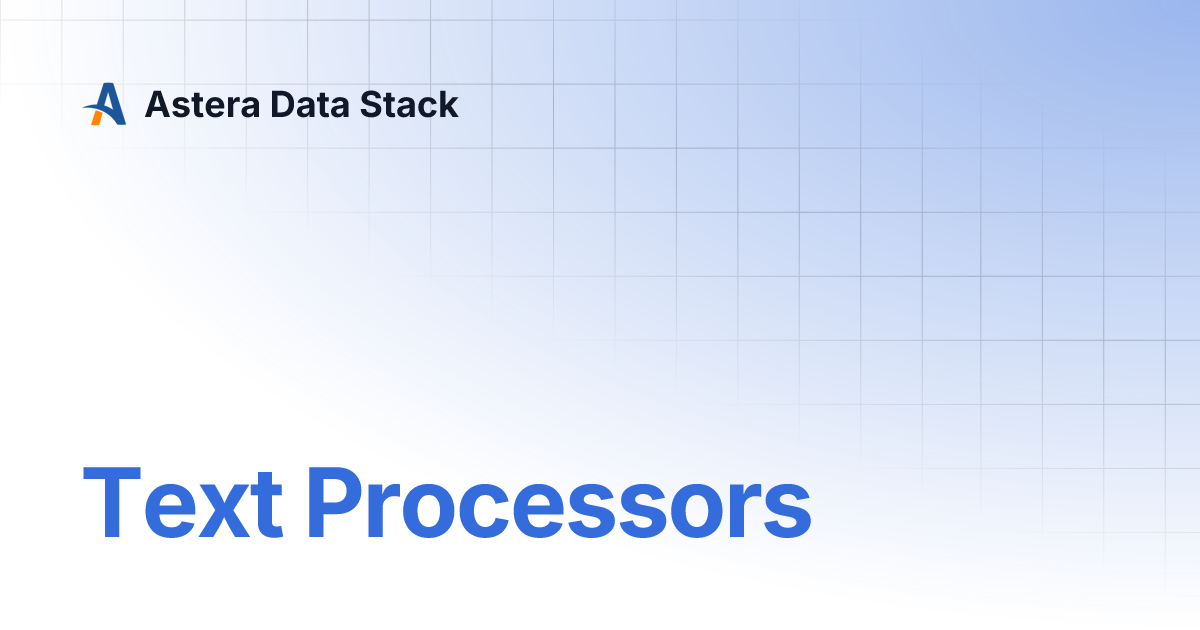 Text Processors | Astera Data Stack