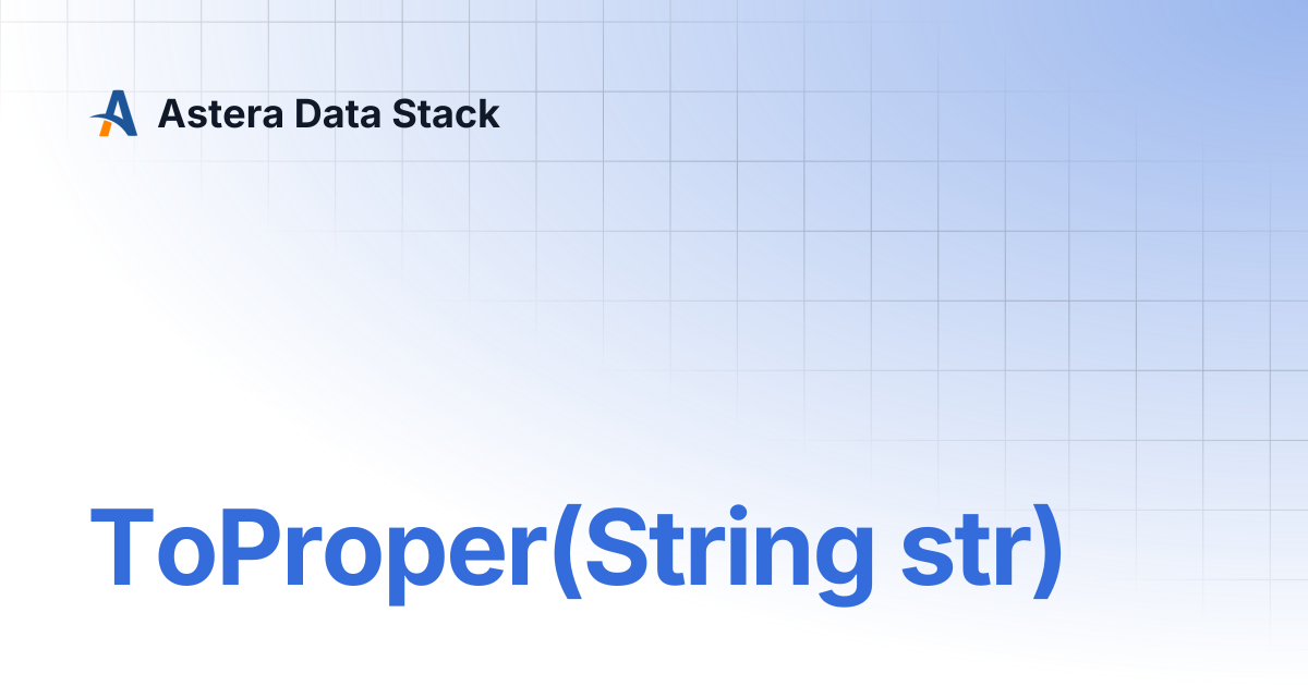 Toproperstring Str Version 10 Astera Data Stack 7484