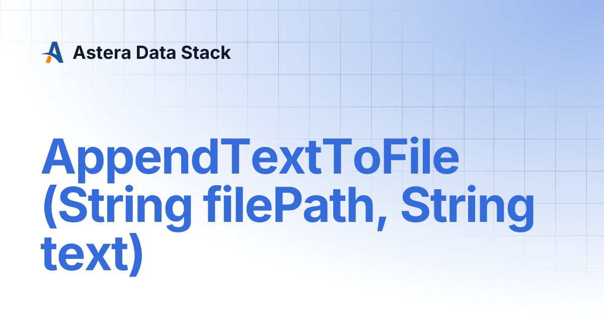 AppendTextToFile (String filePath, String text) | Version 10 | Astera Data Stack