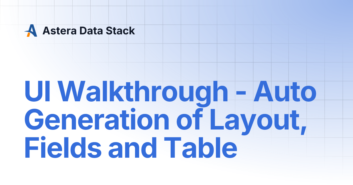 Ui Walkthrough Auto Generation Of Layout Fields And Table Version