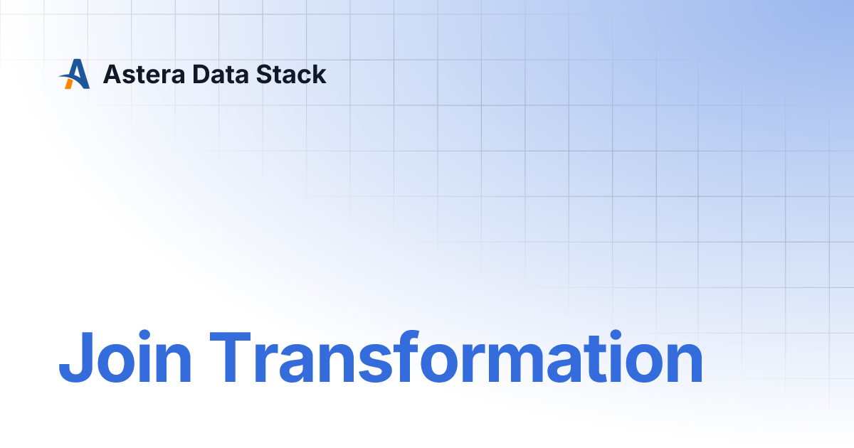 Join Transformation | Astera Data Stack