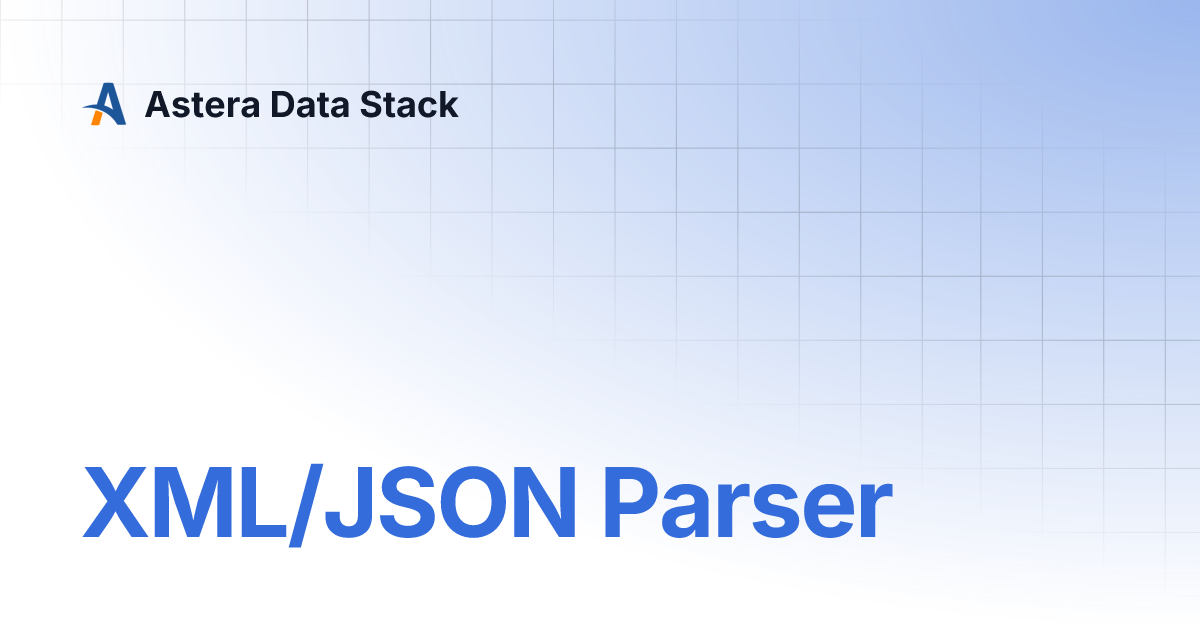 XML/JSON Parser | Astera Data Stack