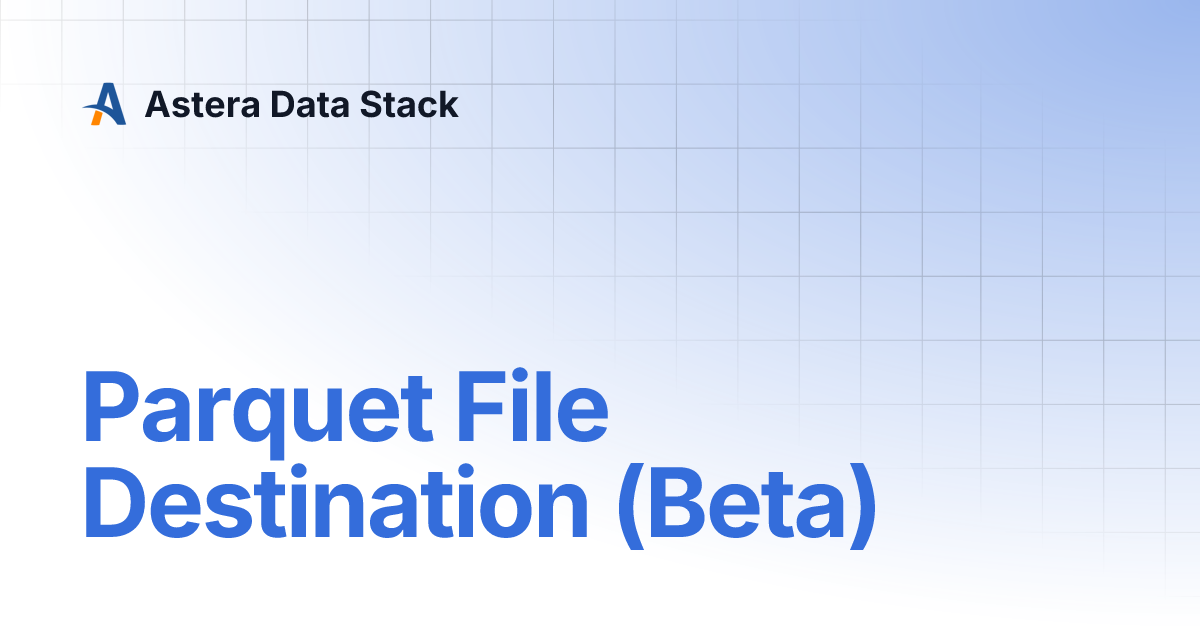 Parquet File Destination (Beta) | Astera Data Stack