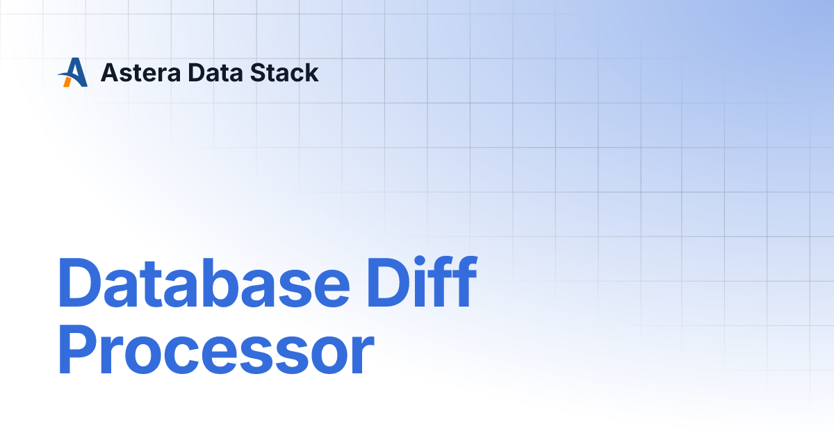 Database Diff Processor Version 10 Astera Data Stack