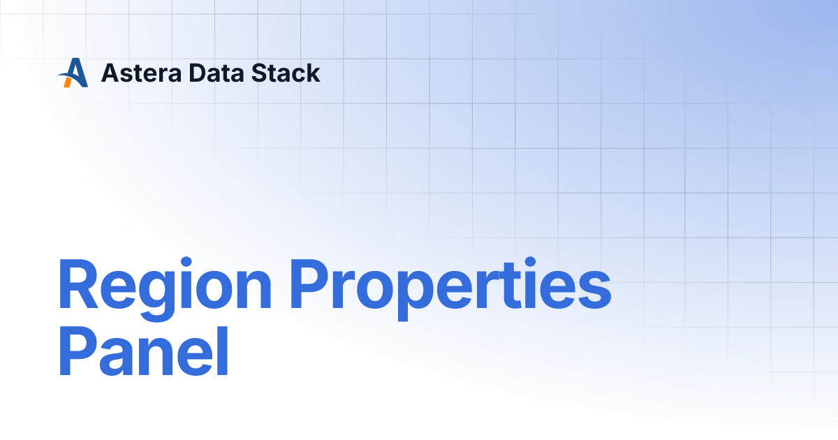 Region Properties Panel Version 10 Astera Data Stack