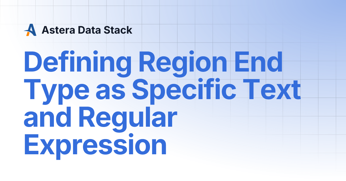 Defining Region End Type as Specific Text and Regular Expression ...