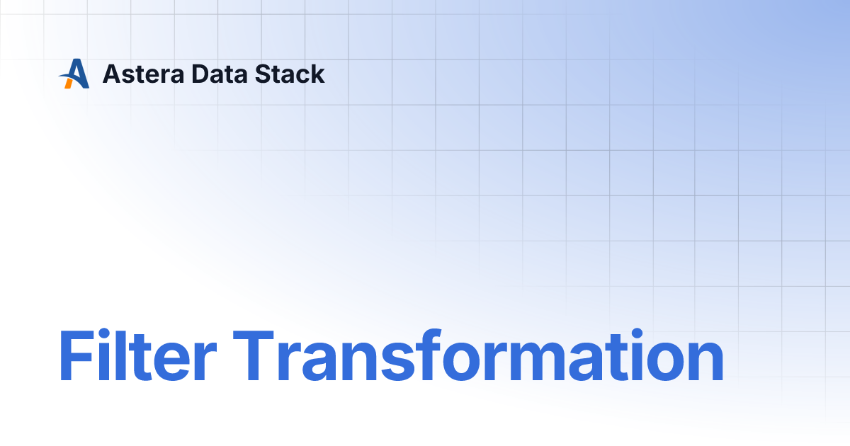 Filter Transformation | Version 10 | Astera Data Stack