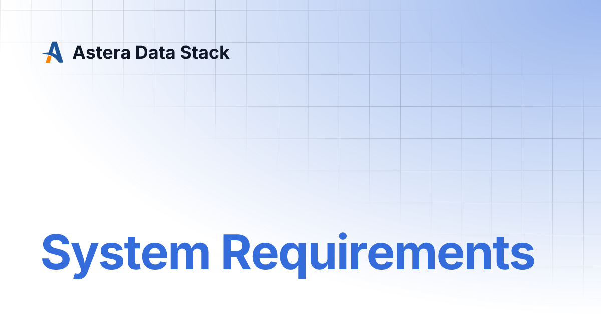 System Requirements | Version 11 | Astera Data Stack