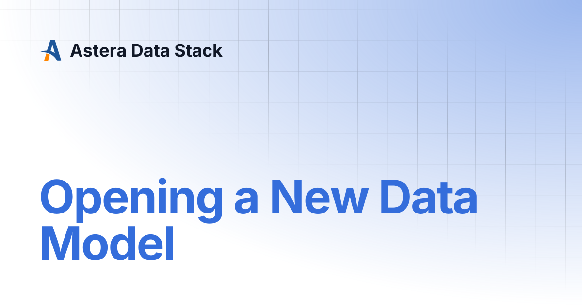 Opening a New Data Model | Version 11 | Astera Data Stack