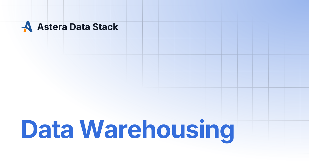 Data Warehousing | Astera Data Stack