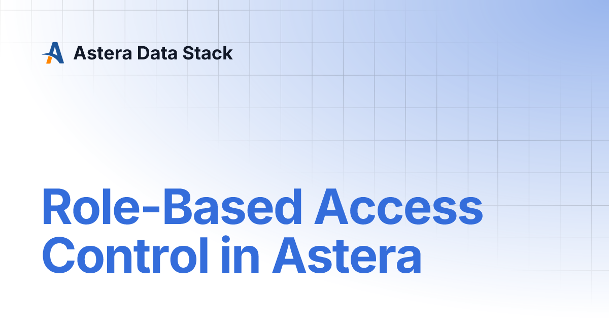 Role-Based Access Control in Astera | Version 11 | Astera Data Stack