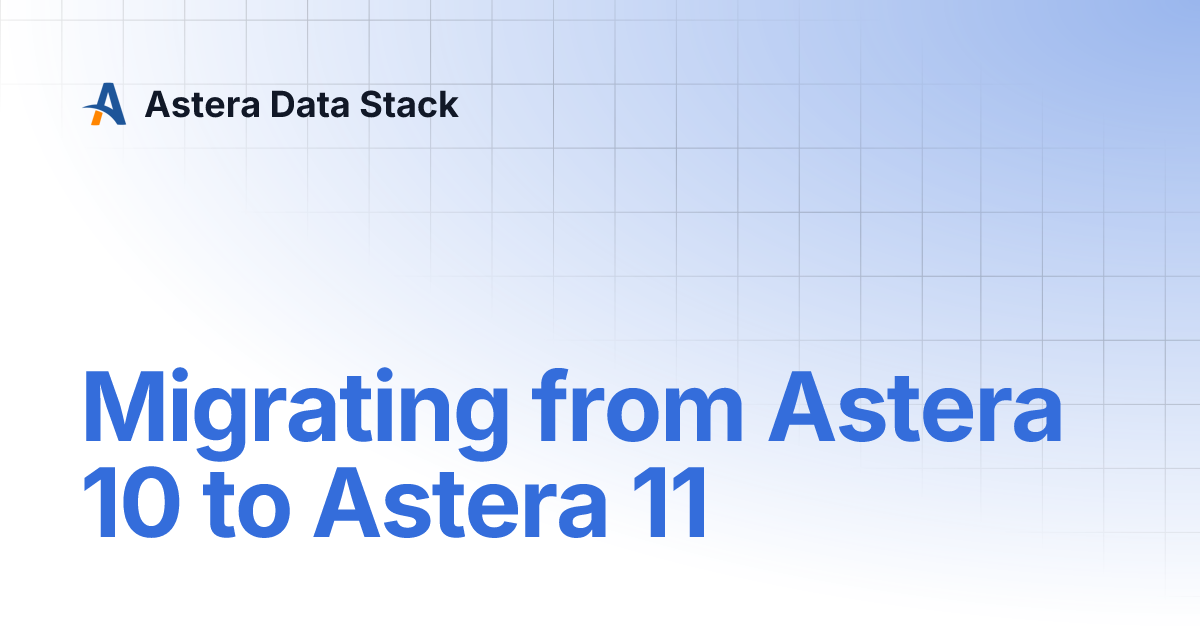 Migrating from Astera 10 to Astera 11 | Version 11 | Astera Data Stack