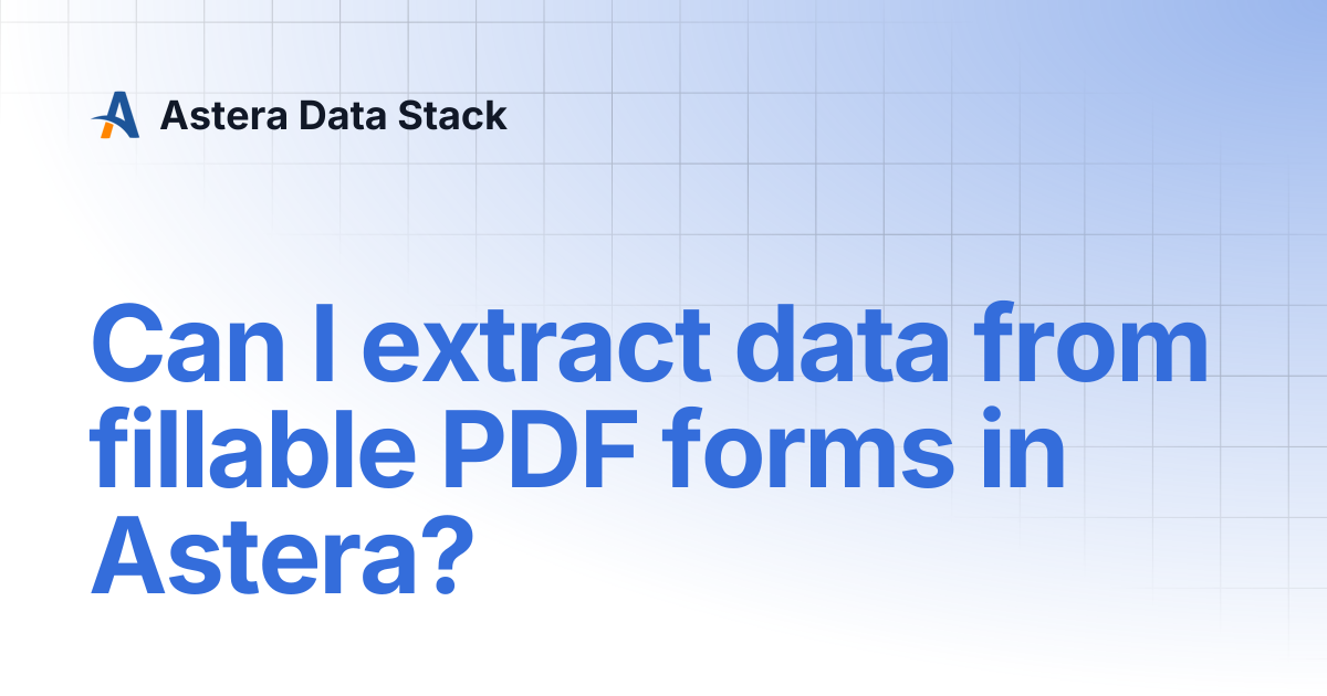 Can I extract data from fillable PDF forms in Astera? | Version 11 ...