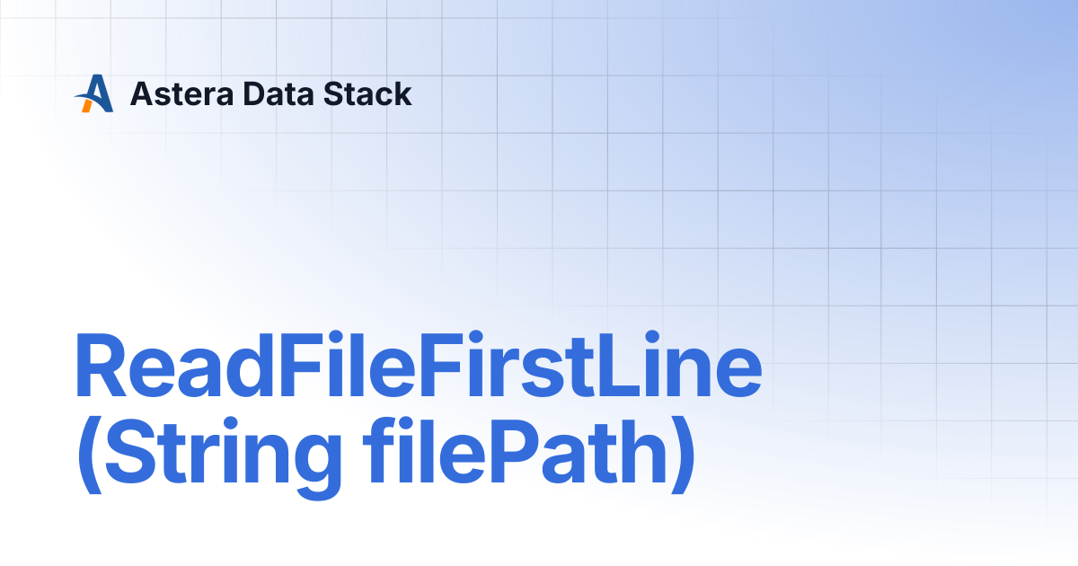 ReadFileFirstLine (String filePath) | Astera Data Stack