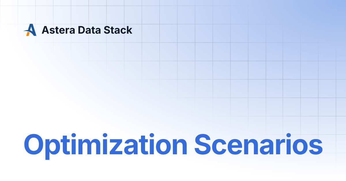 Optimization Scenarios | Astera Data Stack