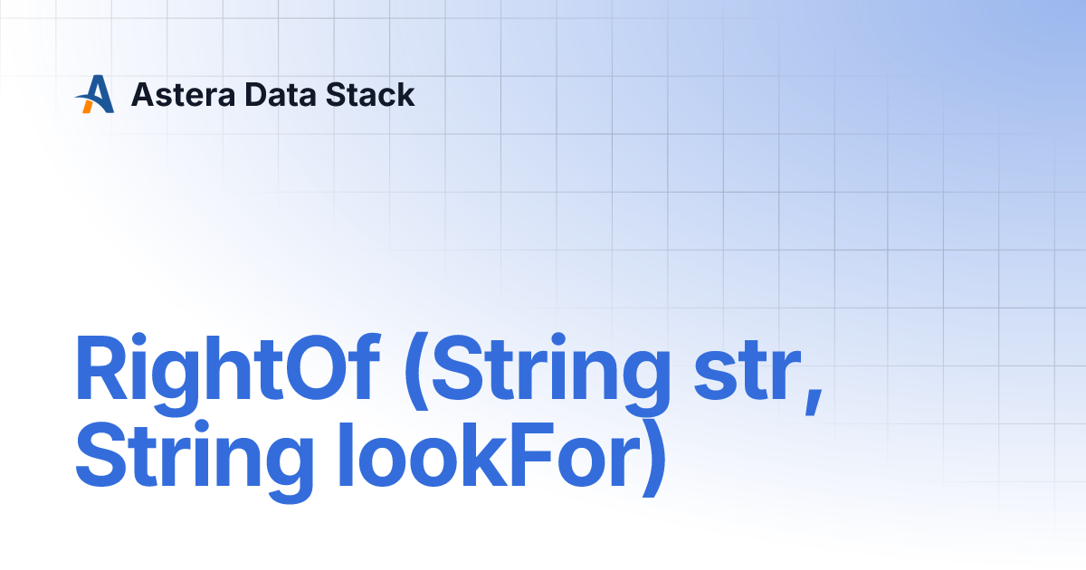 RightOf (String str, String lookFor) | Astera Data Stack RightOf (String str, String lookFor) | Astera Data Stack