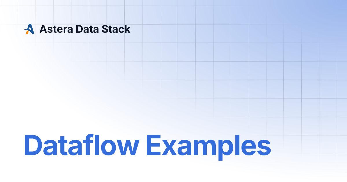 Dataflow Examples | Astera Data Stack Dataflow Examples | Astera Data Stack