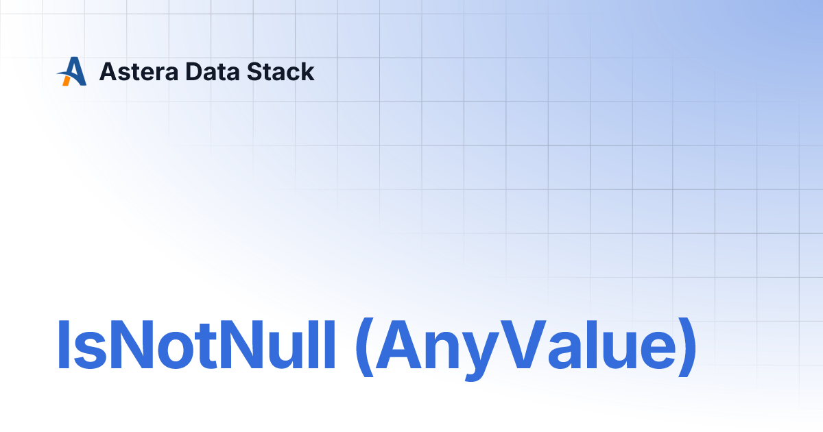 IsNotNull (AnyValue) | Astera Data Stack
