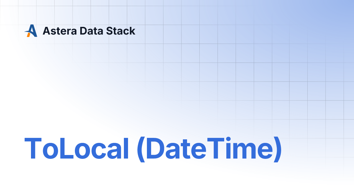ToLocal (DateTime) | Astera Data Stack