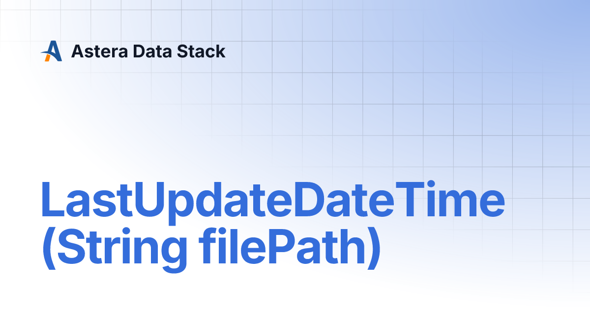 LastUpdateDateTime (String filePath) | Astera Data Stack LastUpdateDateTime (String filePath) | Astera Data Stack