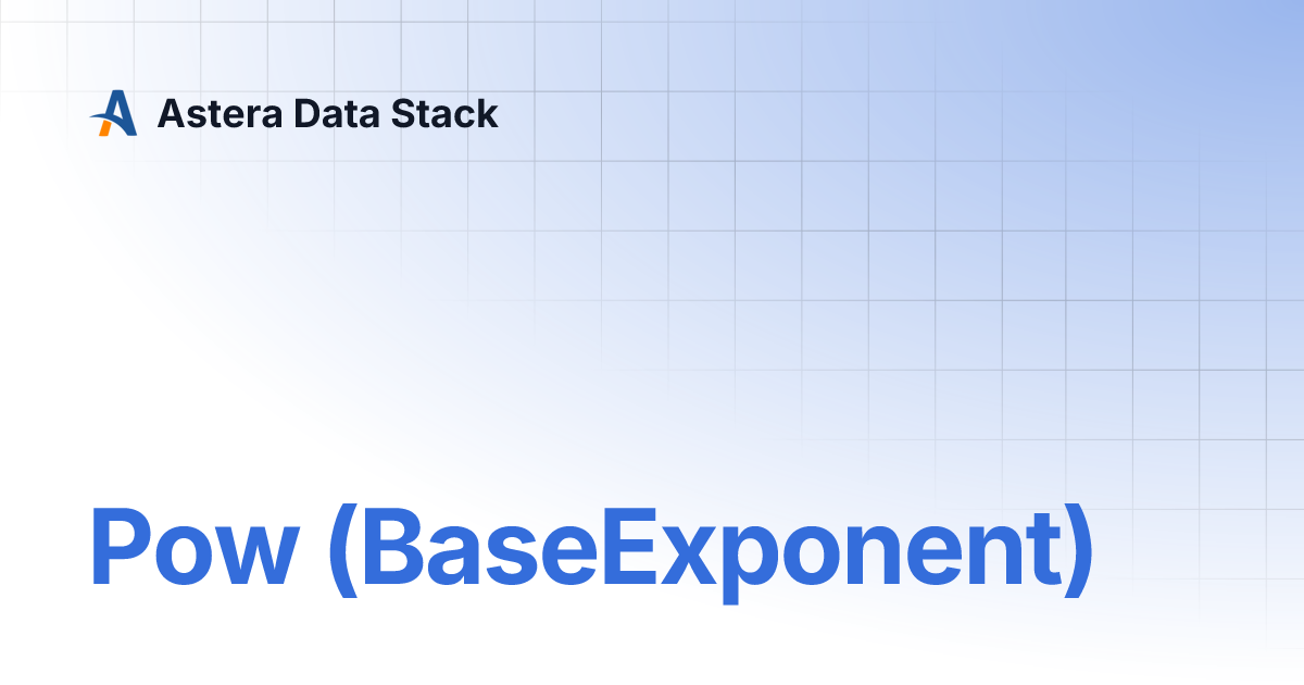 Pow (BaseExponent) | Version 7 | Astera Data Stack