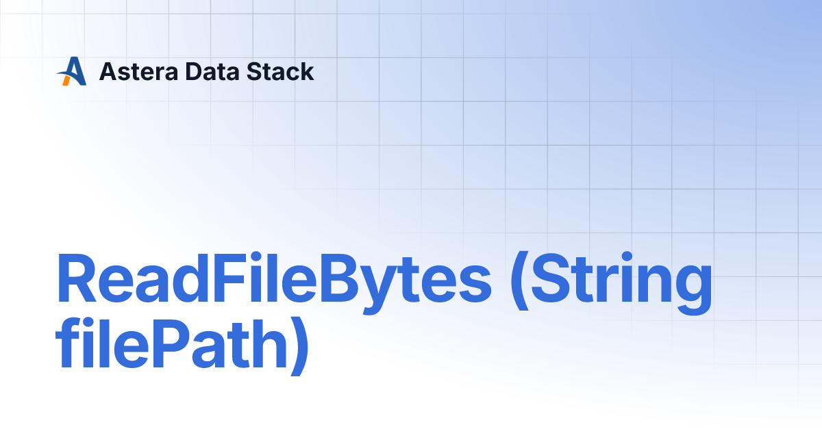 ReadFileBytes (String filePath) | Astera Data Stack ReadFileBytes (String filePath) | Astera Data Stack