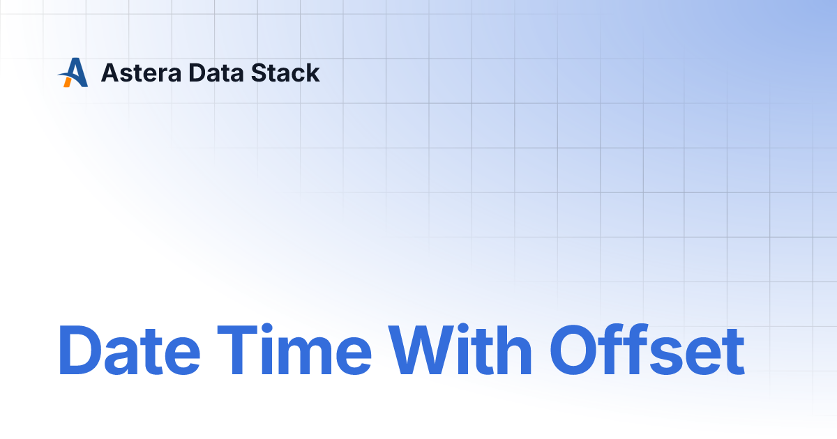 Date Time With Offset | Version 7 | Astera Data Stack