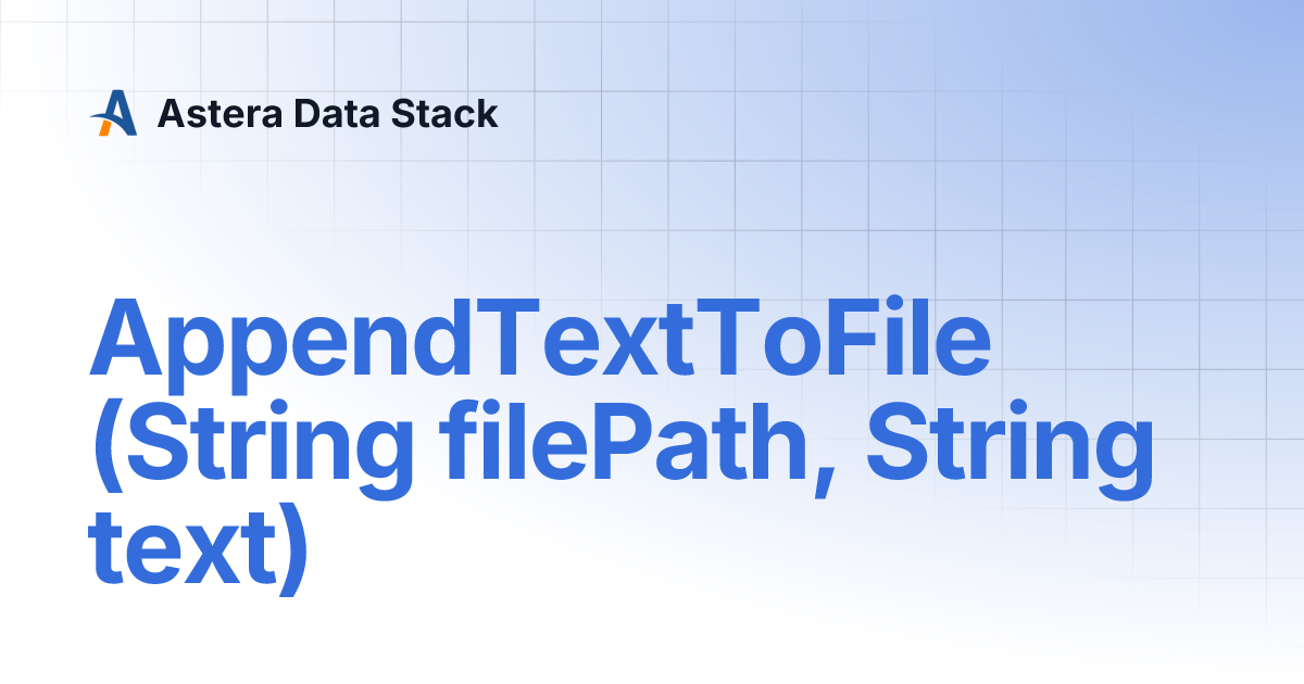 AppendTextToFile (String filePath, String text) | Astera Data Stack