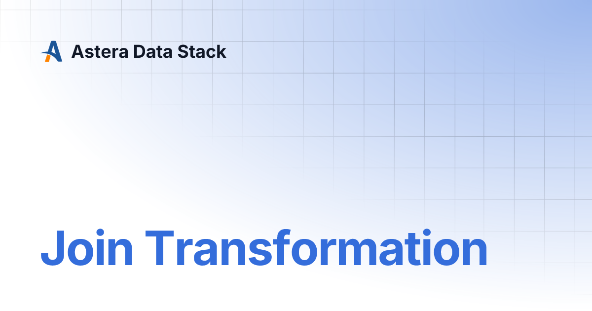 Join Transformation | Astera Data Stack