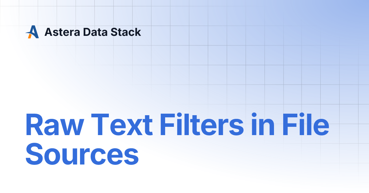 Raw Text Filters in File Sources | Astera Data Stack