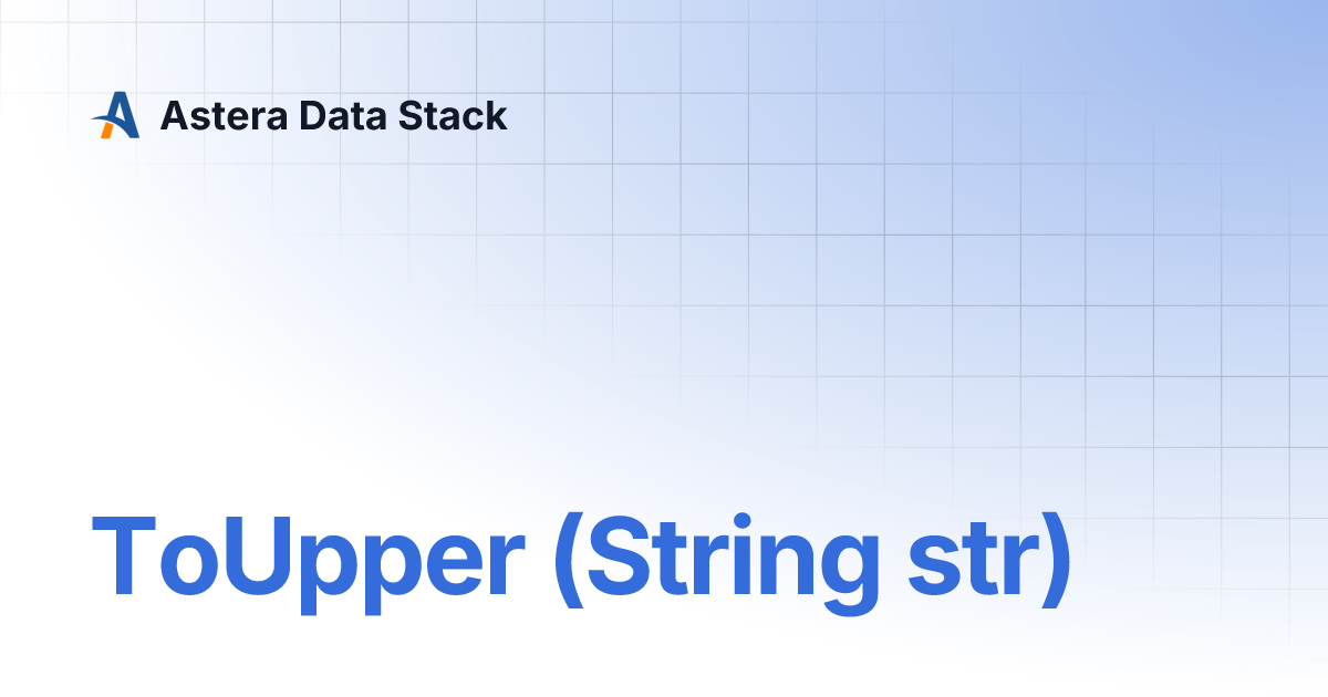 ToUpper (String str) | Astera Data Stack