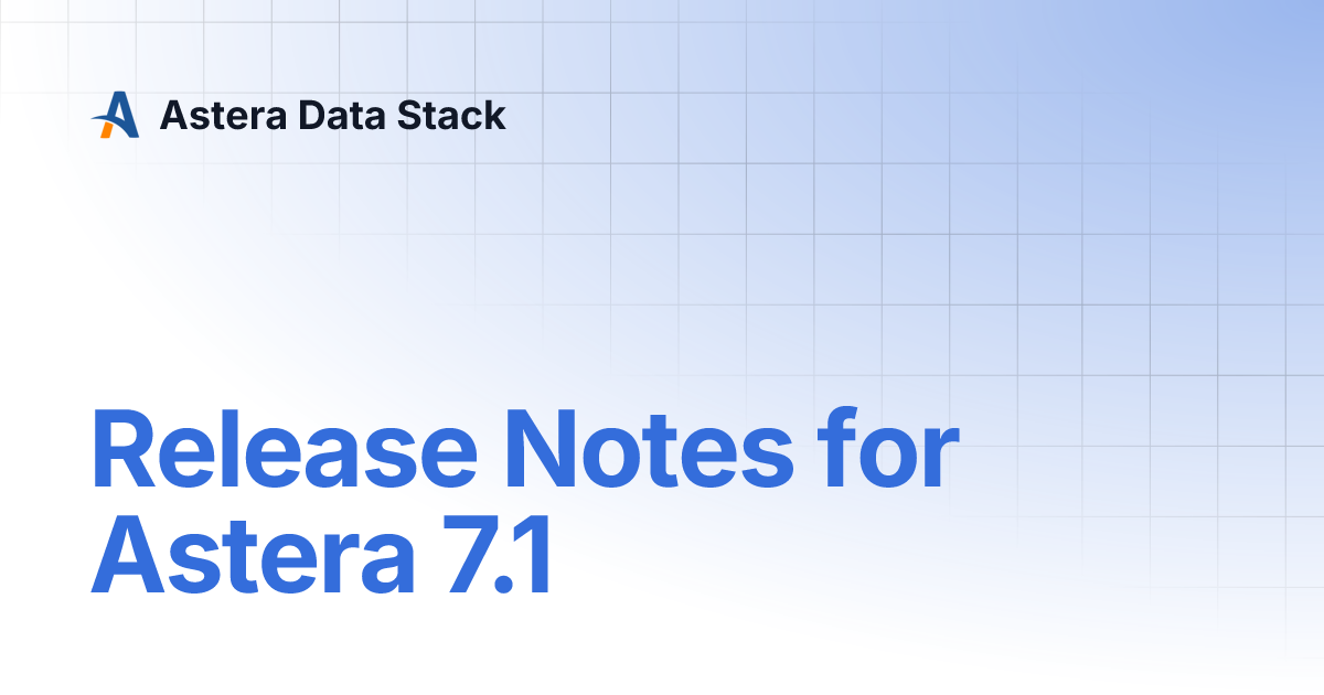 Release Notes For Astera 7 1 Version 7 Astera Data Stack