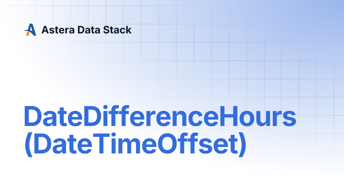 Datedifferencehours Datetimeoffset Astera Data Stack