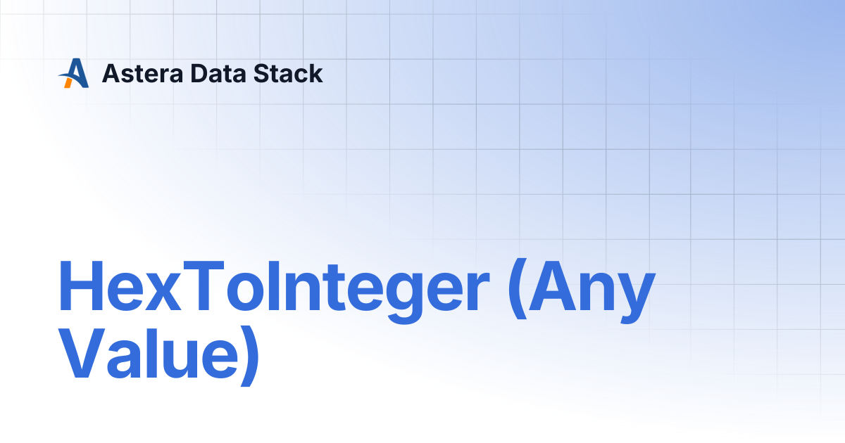 Hextointeger Any Value Version 7 Astera Data Stack 6436