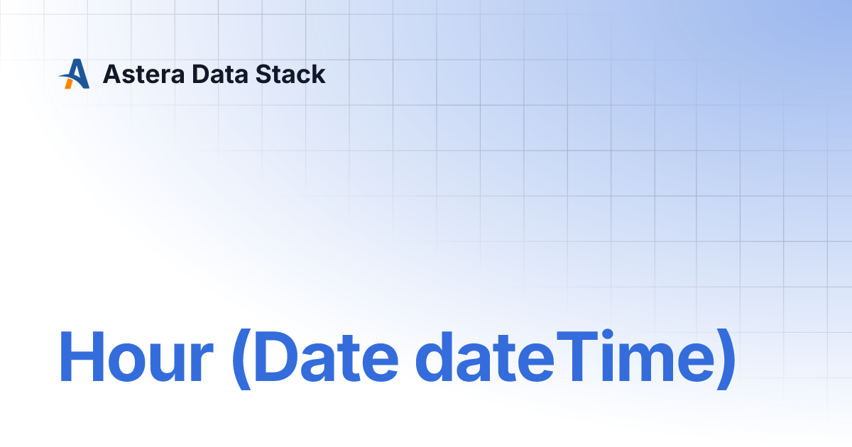 Hour (Date dateTime) | Version 7 | Astera Data Stack