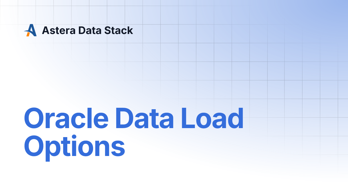 Oracle Data Load Options | Astera Data Stack