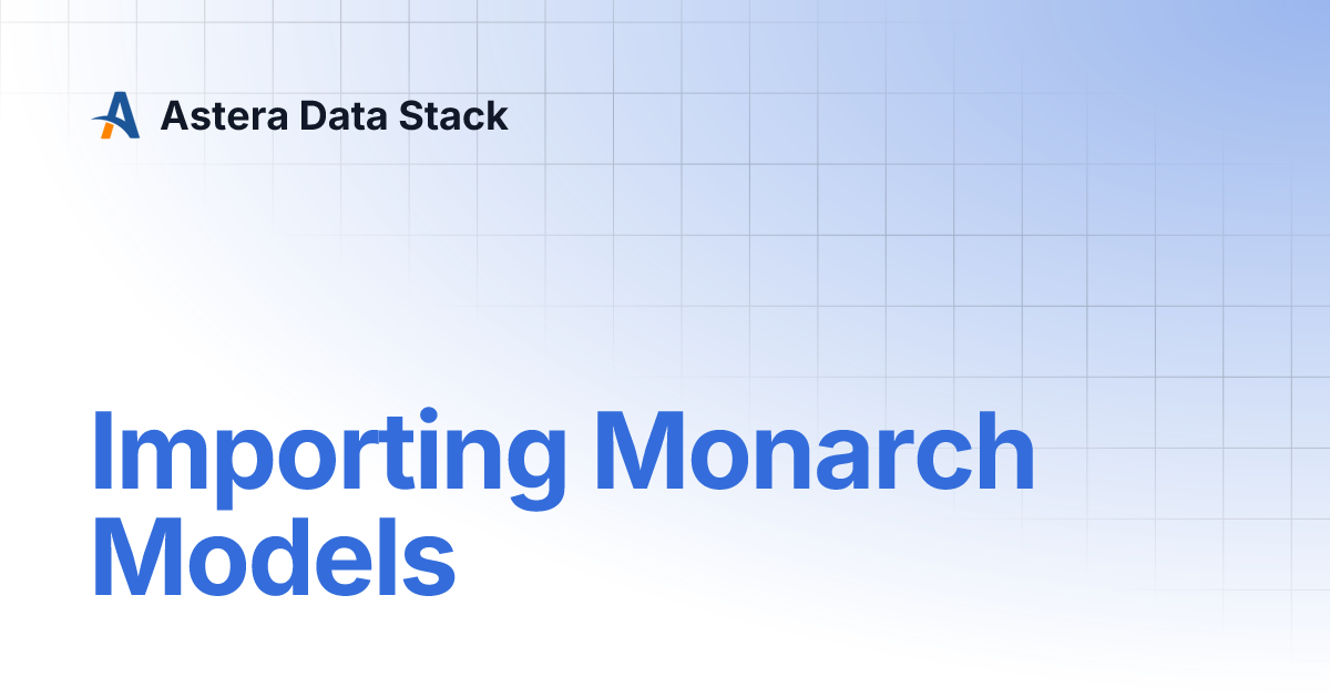 Importing Monarch Models | Astera Data Stack