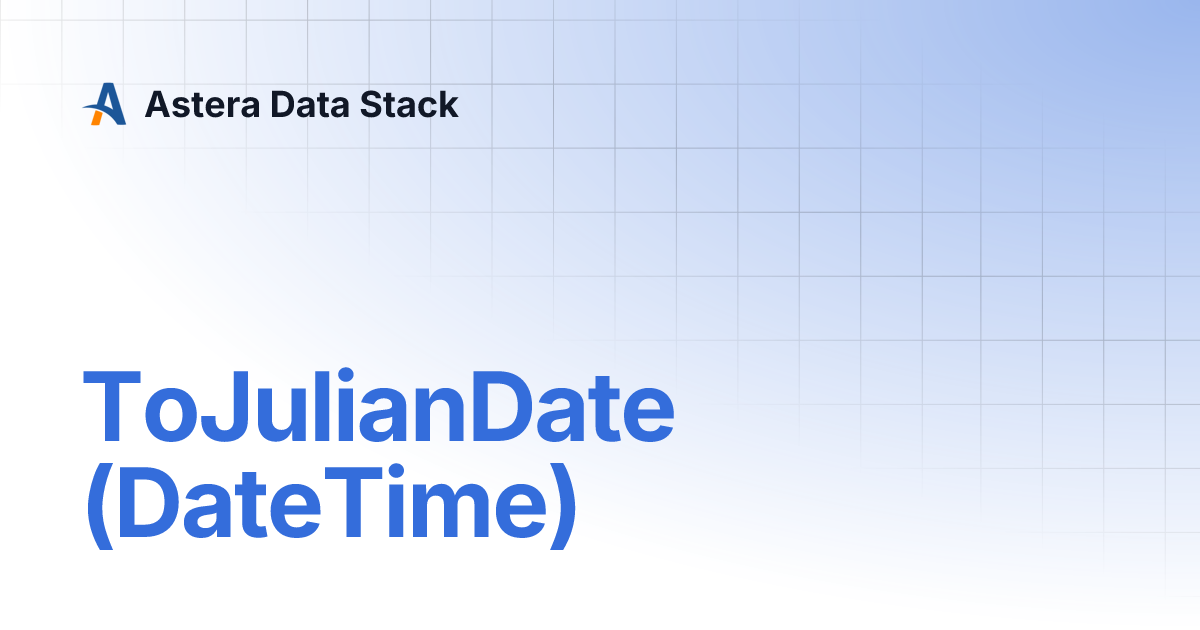 ToJulianDate (DateTime) | Astera Data Stack