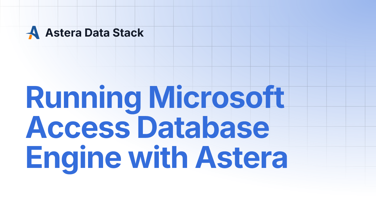 Running Microsoft Access Database Engine With Astera Astera Data Stack 6592