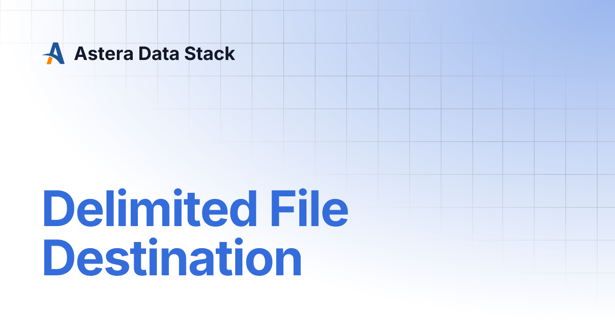 Delimited File Destination | Astera Data Stack