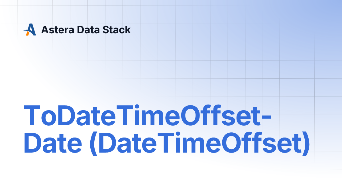Todatetimeoffset Date Datetimeoffset Astera Data Stack 0168