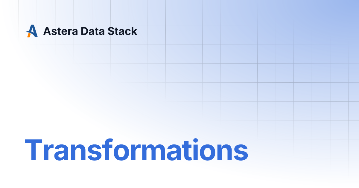 Transformations Astera Data Stack