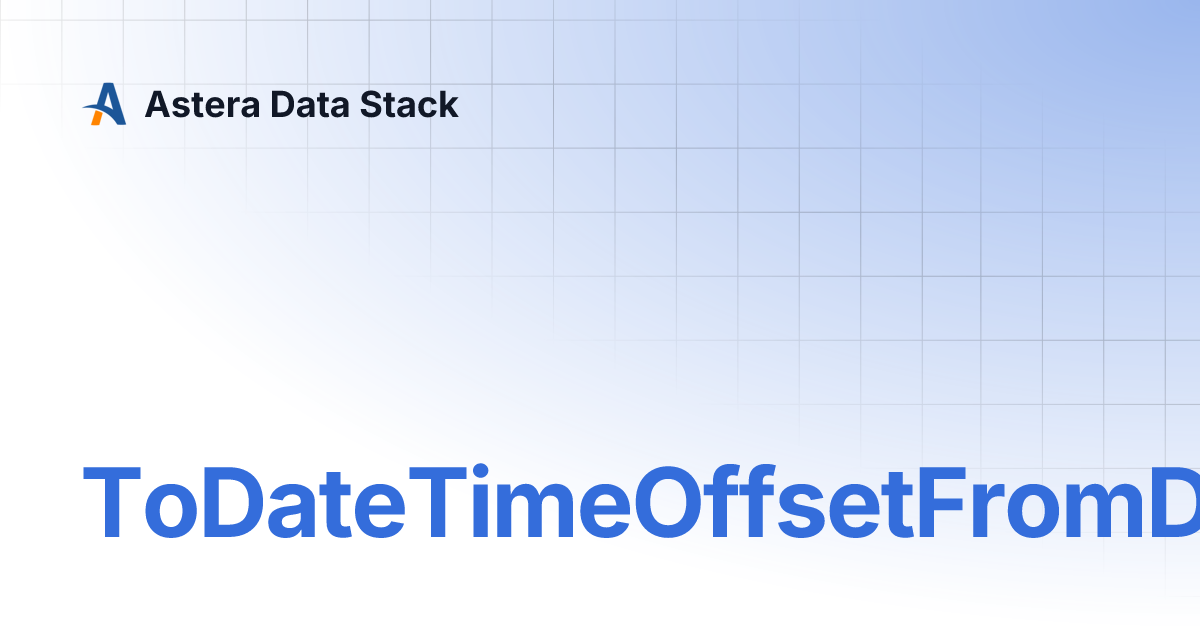 Todatetimeoffsetfromdatetime Version 7 Astera Data Stack